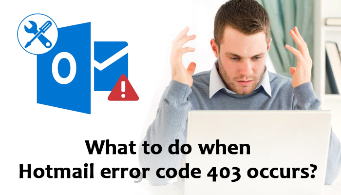 What To Do When Hotmail Error Code 403 Occurs 